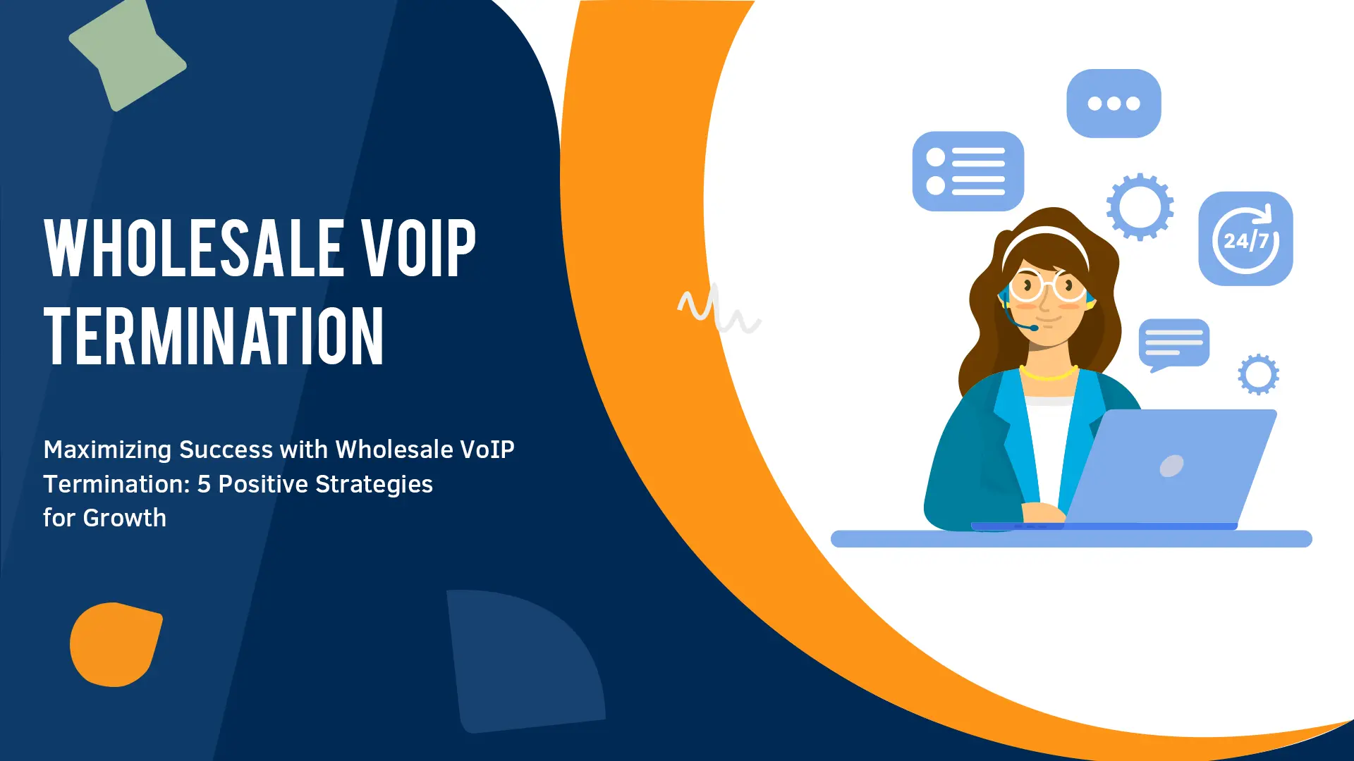 Maximizing Success with Wholesale VoIP Termination: 5 Positive Strategies for Growth