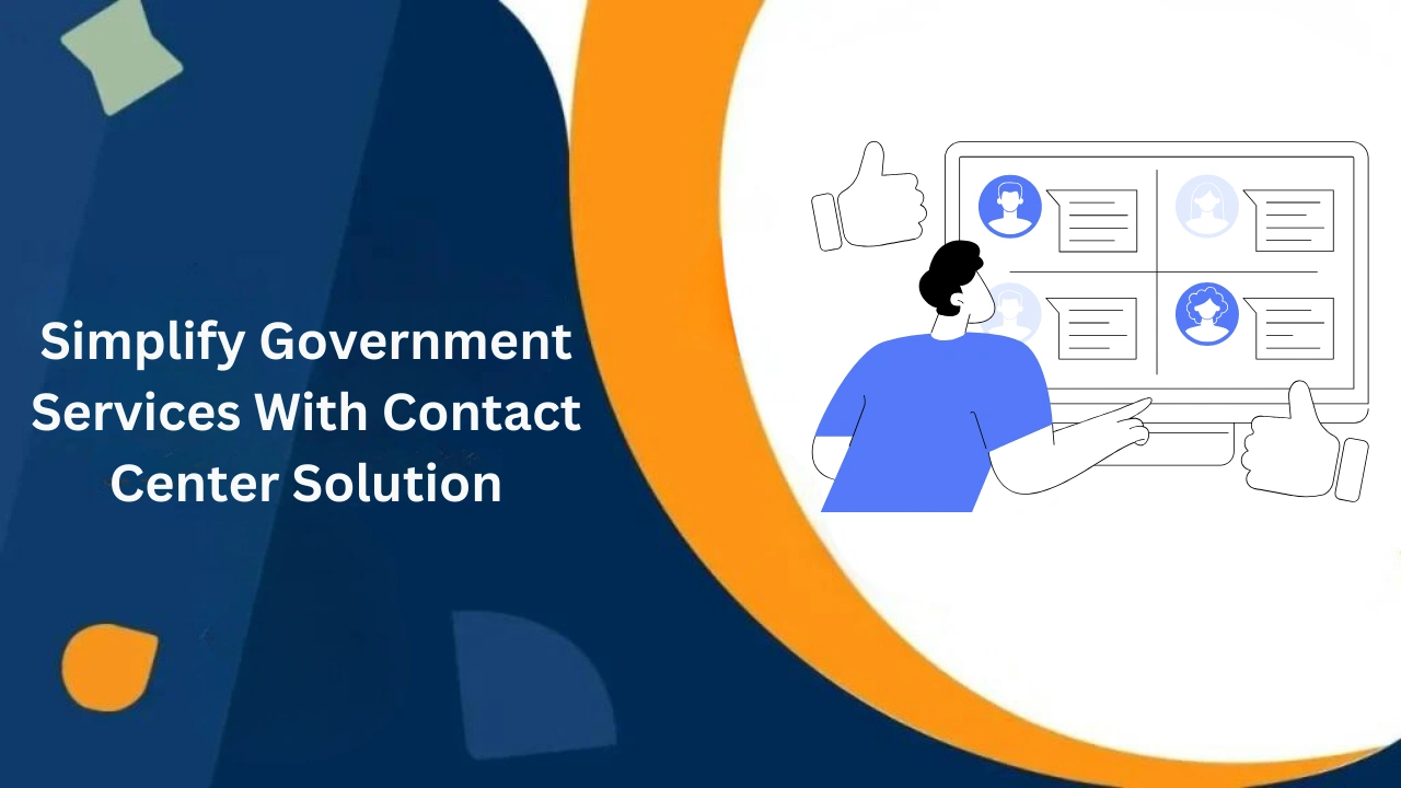 Simplify Government Services with Contact Center Solution